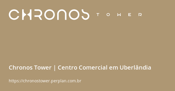 Chronos Tower | Centro Comercial em Uberlândia | Perplan Chronos Tower