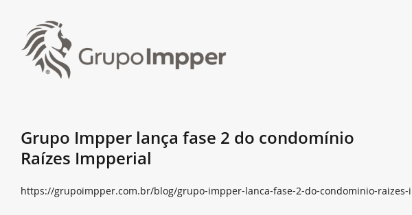 Grupo Impper lança fase 2 do condomínio Raízes Impperial | Grupo Impper