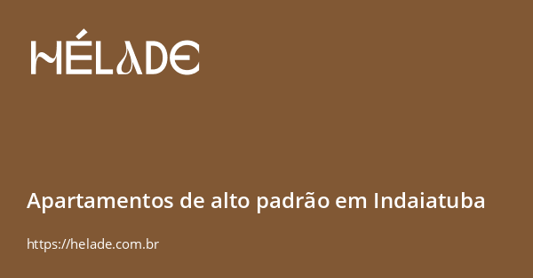 Apartamentos de alto padrão em Indaiatuba | Helade